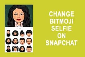 How To Change Bitmoji Selfie On Snapchat – TechCult