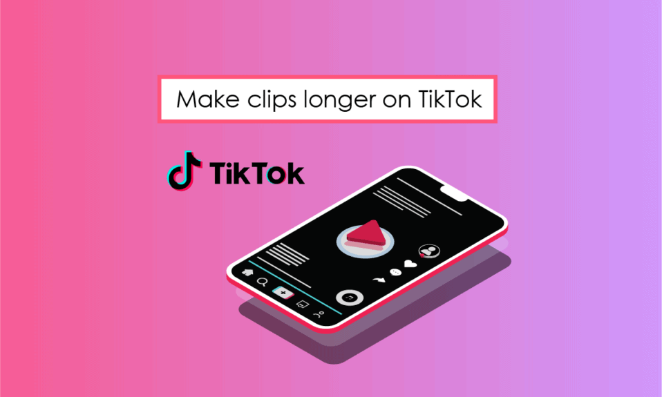 How To Make Clips Longer On TikTok TechCult