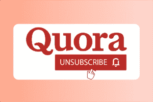How Do I Unsubscribe from Quora Digest – TechCult