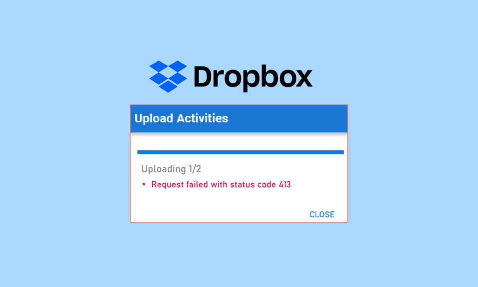 How To Resolve Dropbox Com Error 413 In Windows 10 TechCult How To Resolve Dropbox Com Error 413 In Windows 10 TechCult