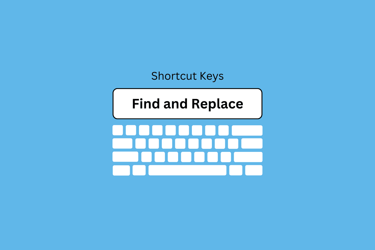 10 Keyboard Shortcut Keys For Find And Replace TechCult