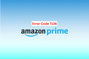 9 Ways to Fix Amazon Prime Error Code 7136 – TechCult