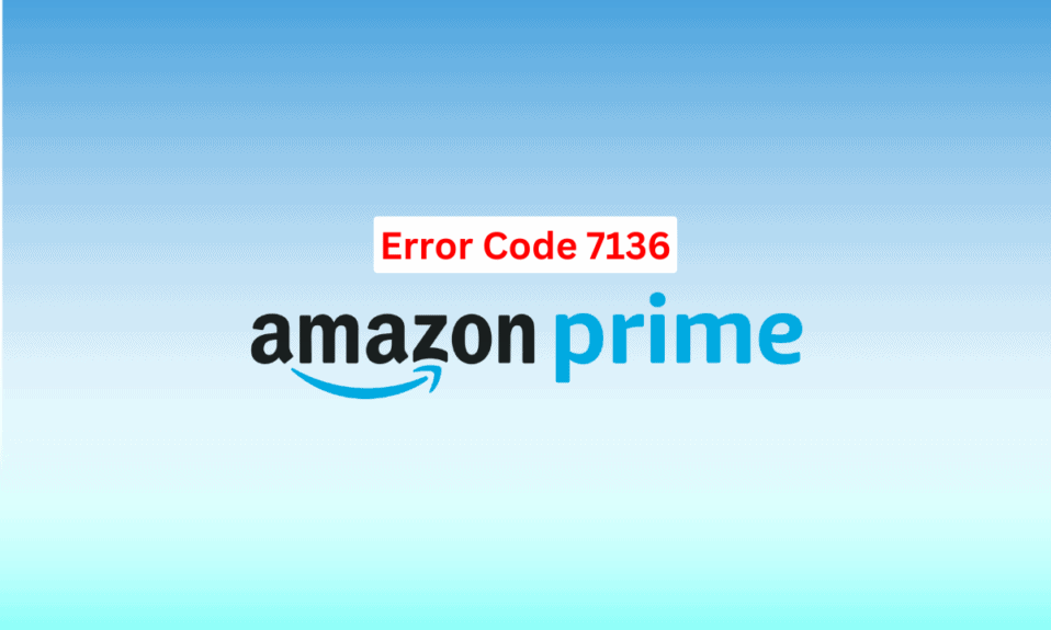 9 Ways To Fix Amazon Prime Error Code 7136 TechCult 9 Ways To Fix Amazon Prime Error Code 7136 TechCult