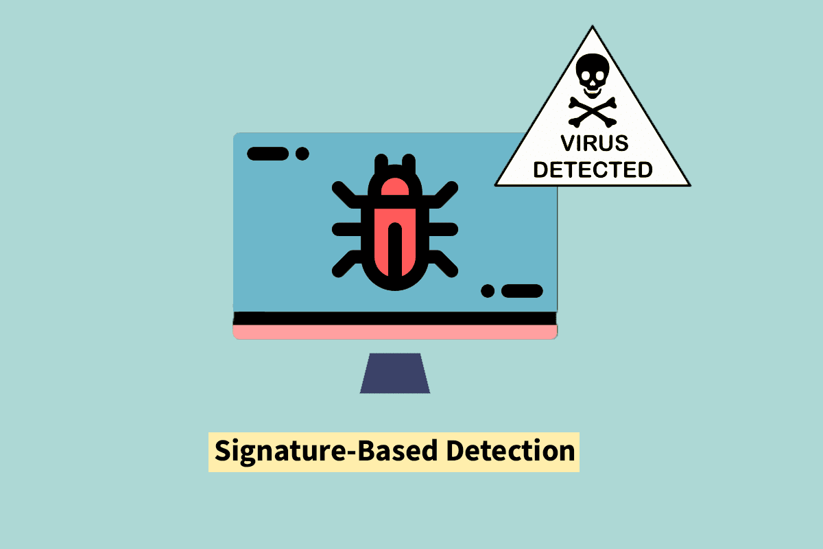 What Is Signature Based Detection TechCult