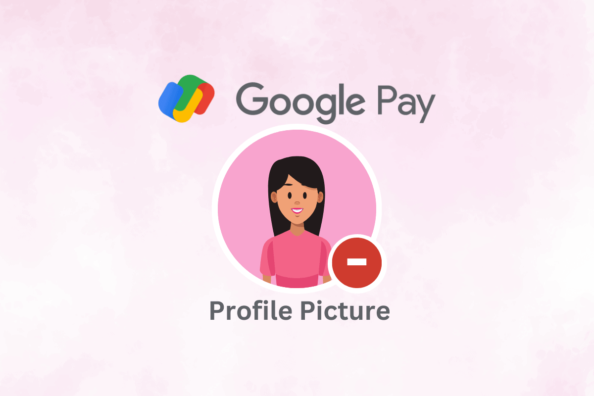 How To Remove Profile Photo From Google Pay TechCult